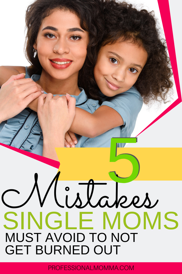 Being a single mom: 5 ways to cope • Professional Momma